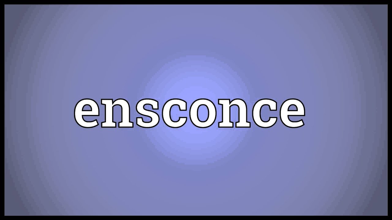 Ensconce Meaning - YouTube