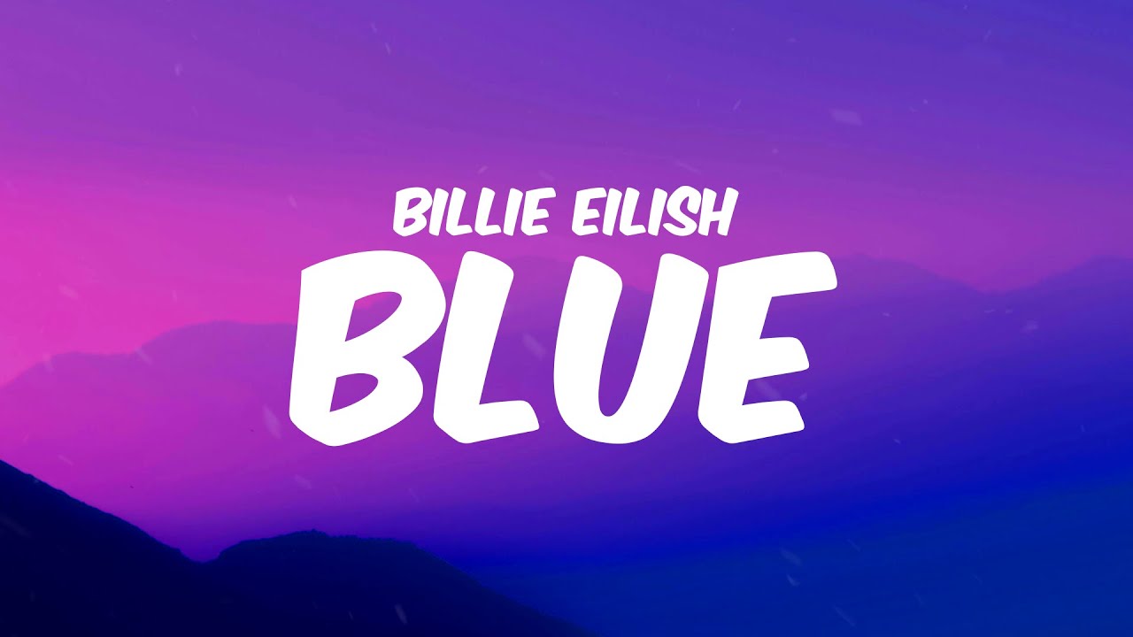 BLUE - Billie Eilish || Lyrics - YouTube