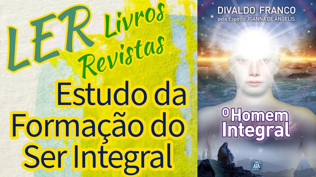 O HOMEM INTEGRAL #estudoespirita #mensagemespirita #estudoespirita ...