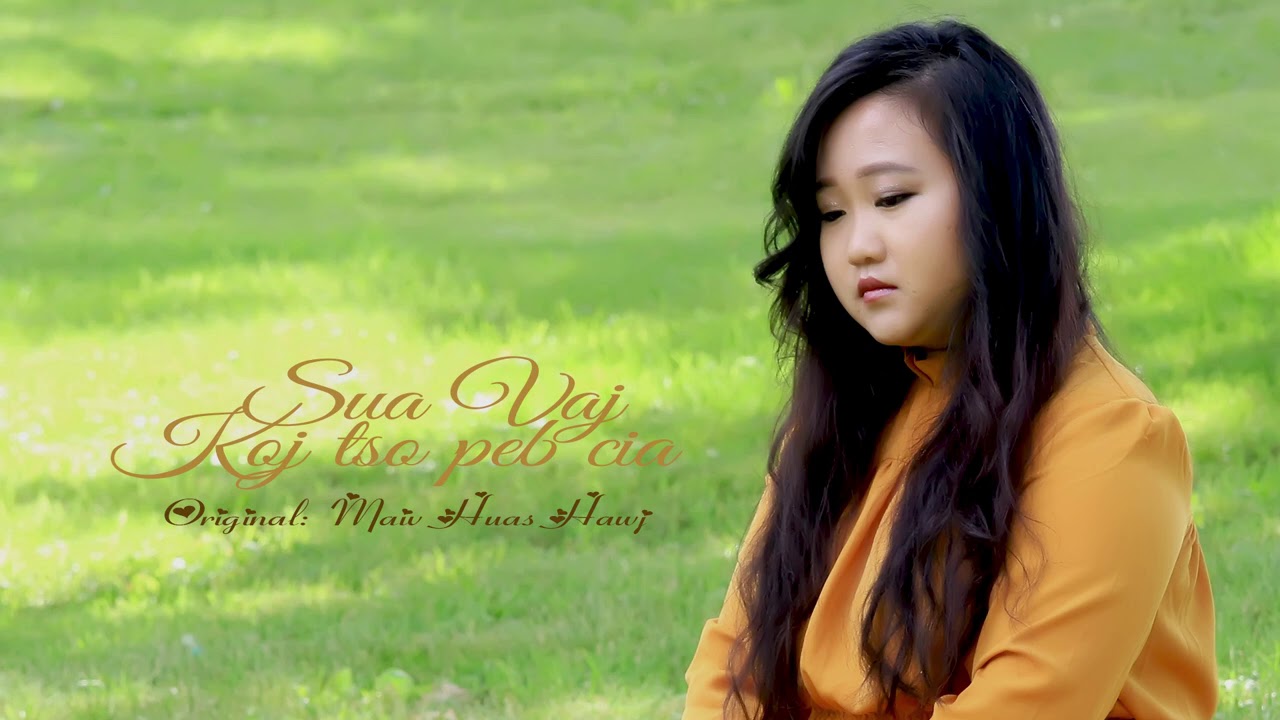 Koj tso peb cia - Maiv Huas Hawj (Cover by Sua Vaj) - YouTube