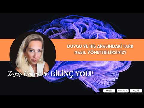 Duygu ve His arasındaki fark nedir? Nasıl yönetebilirsiniz?