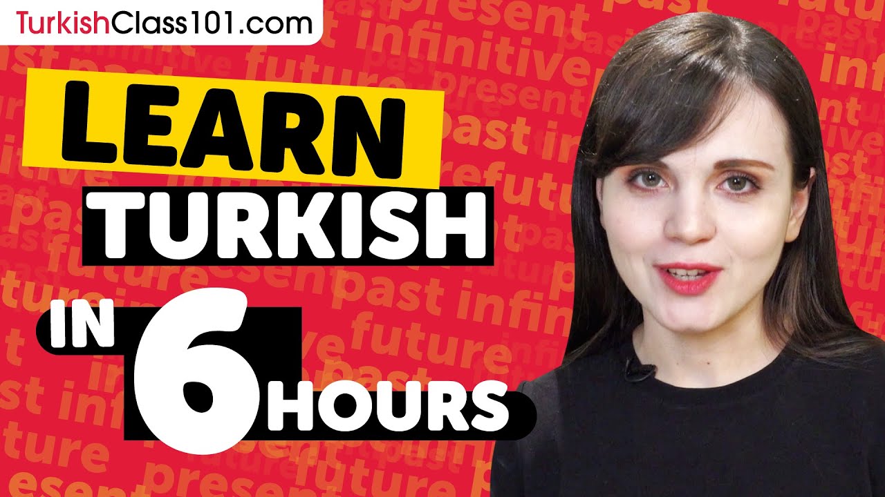 Learn Turkish in 6 Hours - ALL Turkish Absolute Beginners Need - YouTube
