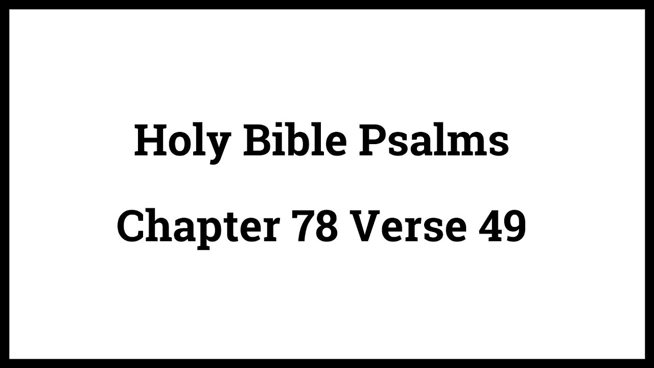 Holy Bible Psalms 78:49 - YouTube