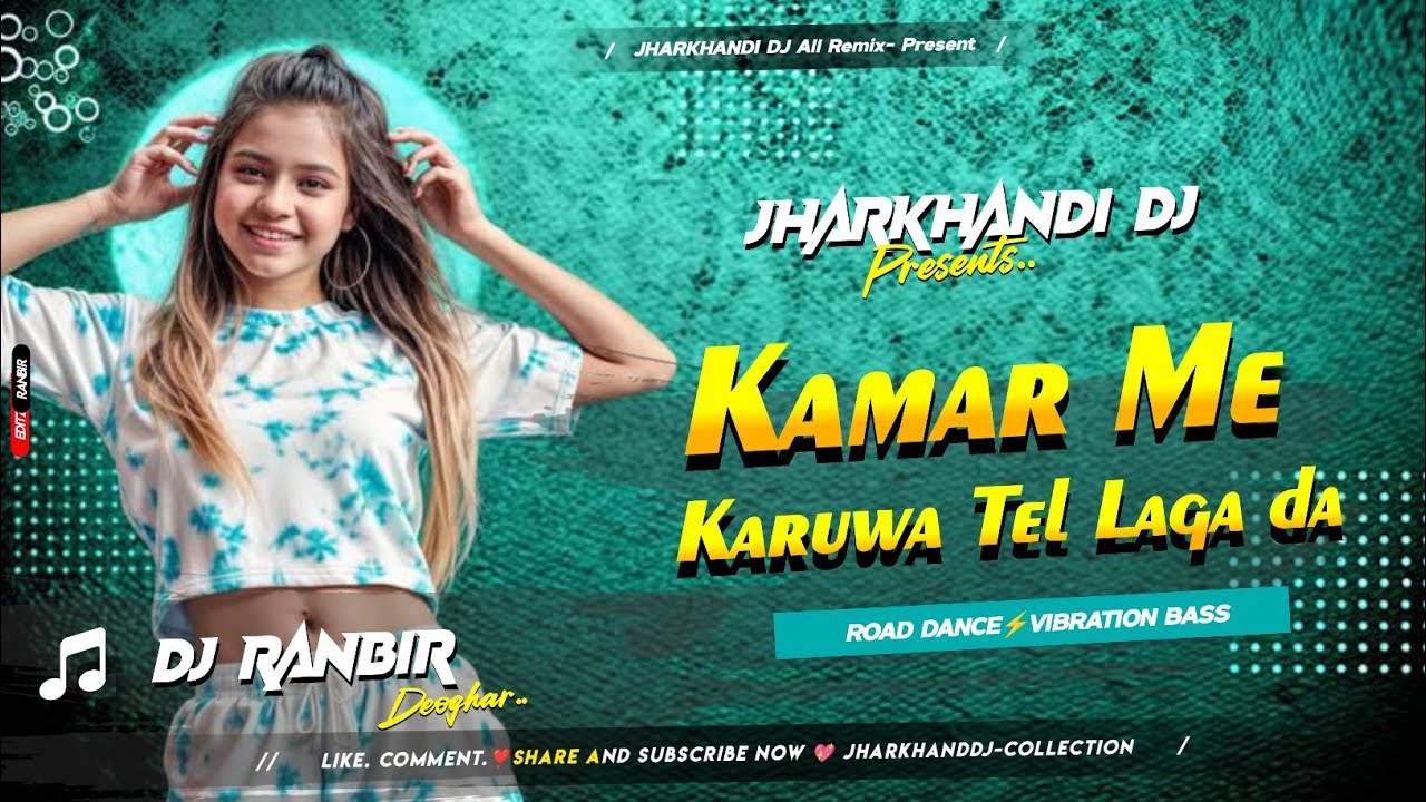 Kamar Me Karuwa Tel Laga Da || Bhojpuri Dj • Song Remix 2025 / Dj Dance Bass | Dj Ranbir Deoghar ...
