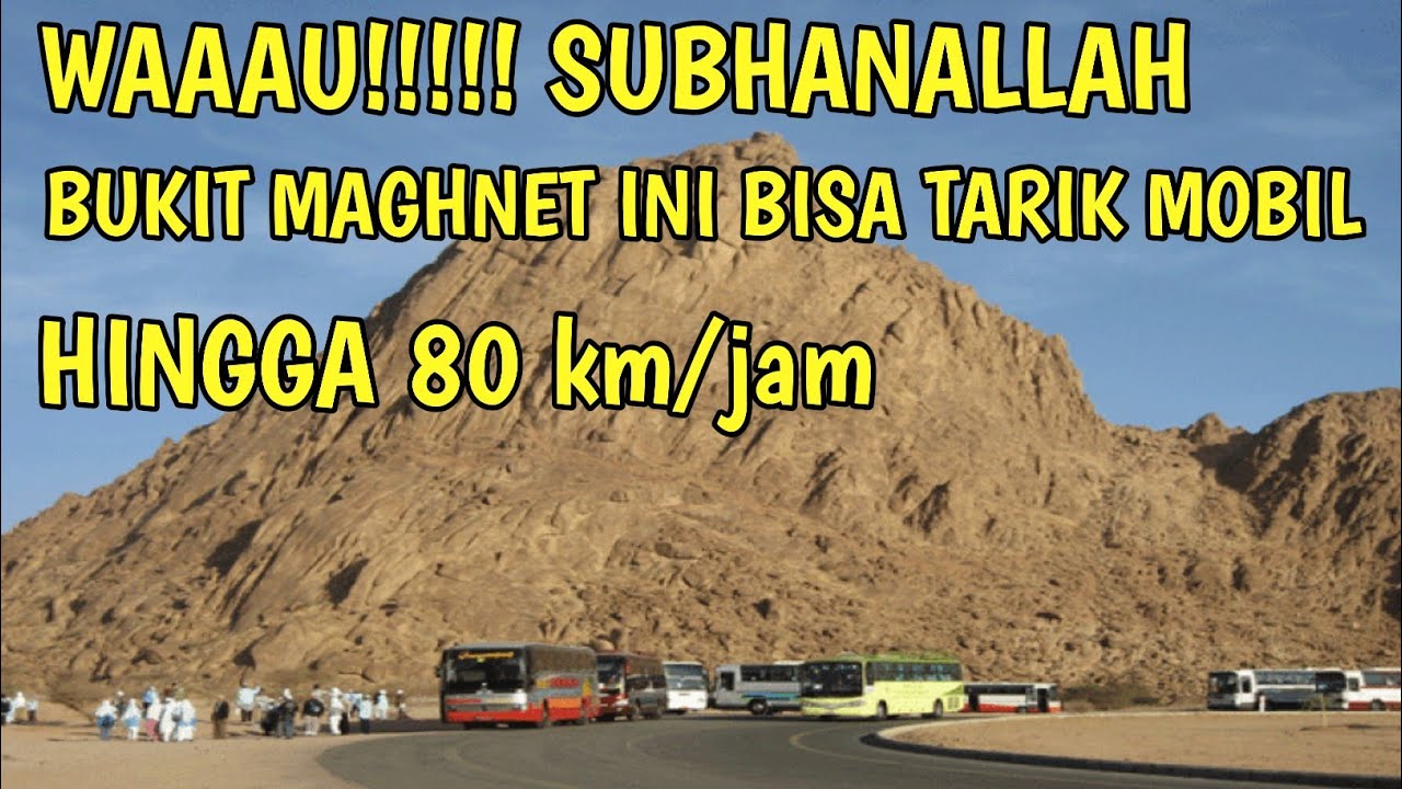 BUKIT MAGNET DI MADINAH BISA MENARIK MOBIL HINGGA 80KM/JAM|TIGA JAYA ...