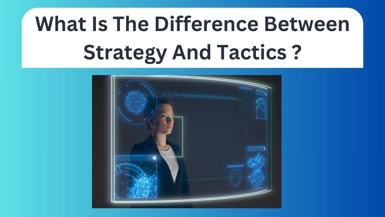 What Is The Difference Between Strategy And Tactics ? - YouTube