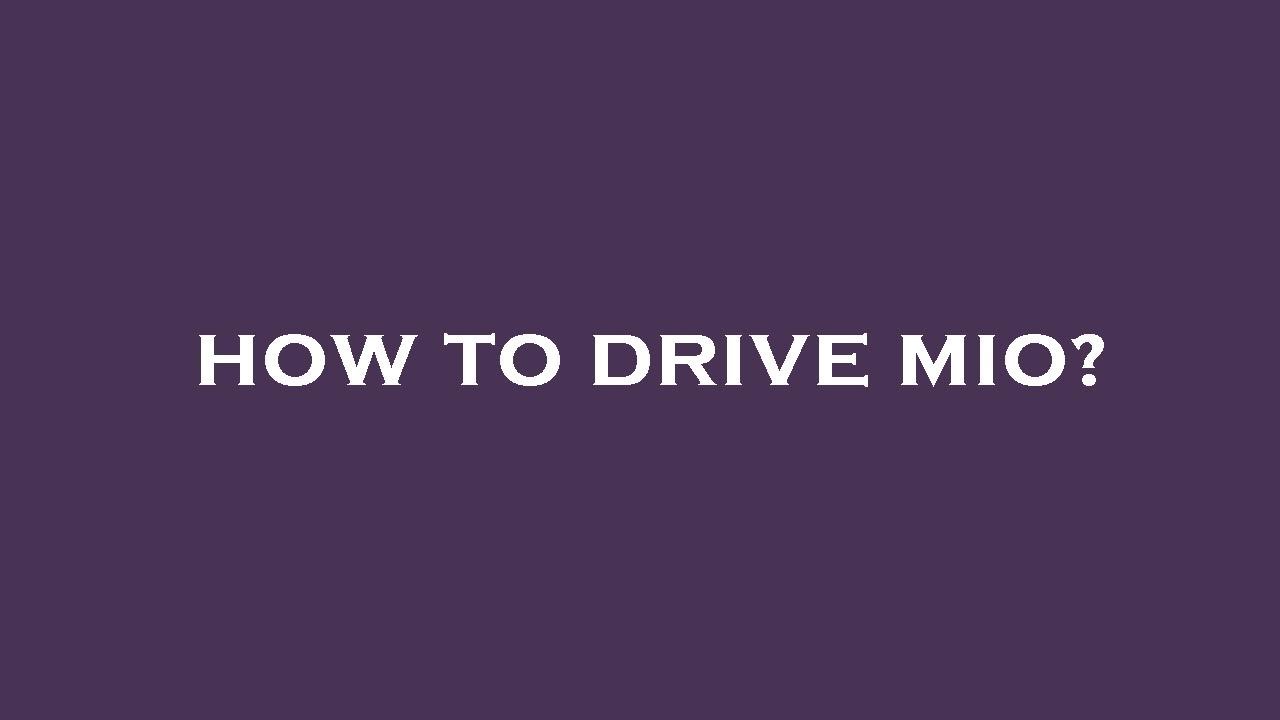 How to drive mio? - YouTube