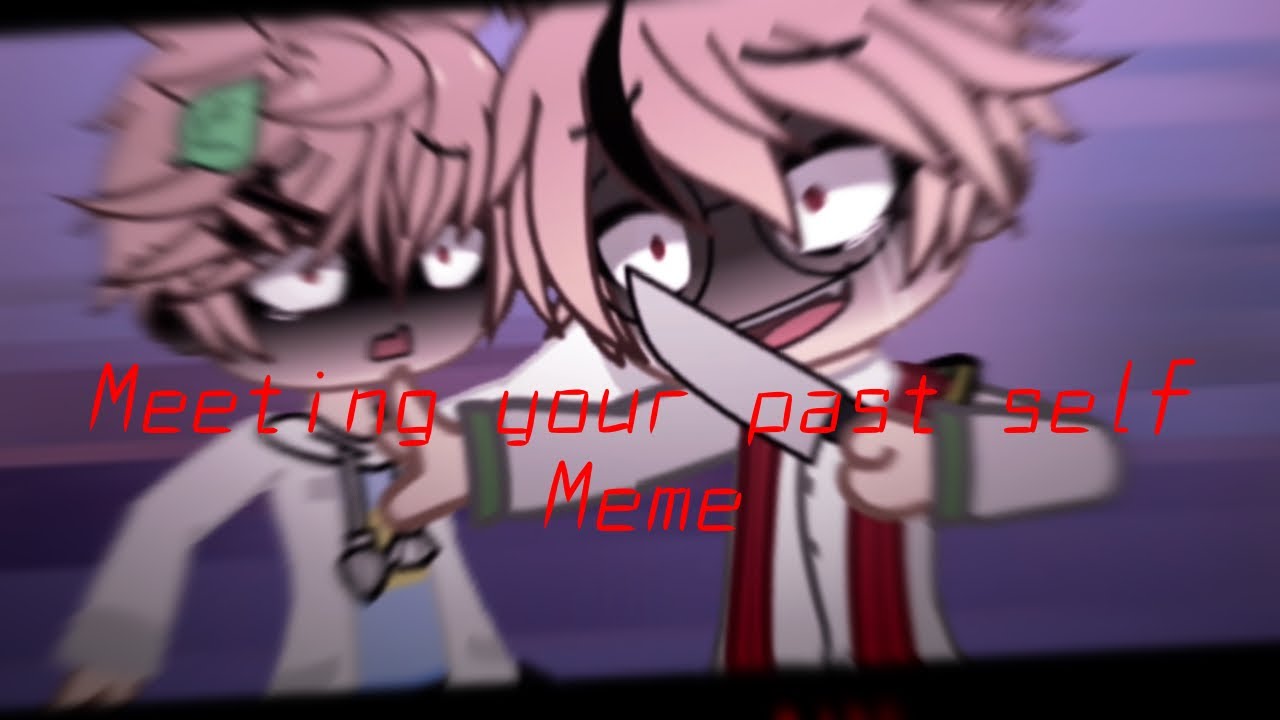 Meeting your past self//MEME//TREND?new//AU//Sad bakugo//RUSHED//pt1 ...