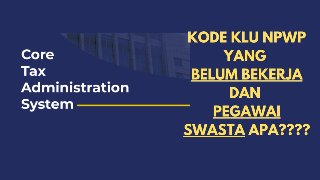 Kode KLU NPWP Belum Bekerja dan Pegawai Swasta Terbaru 2025 TERNYATA ...