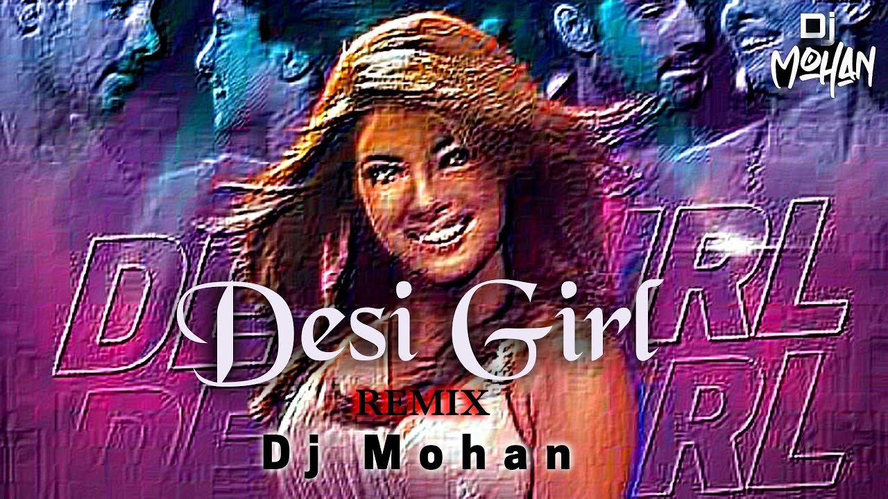 Desi Girl...Remix Song Dj MOHAN KOLKATA ( Club Mix) - YouTube