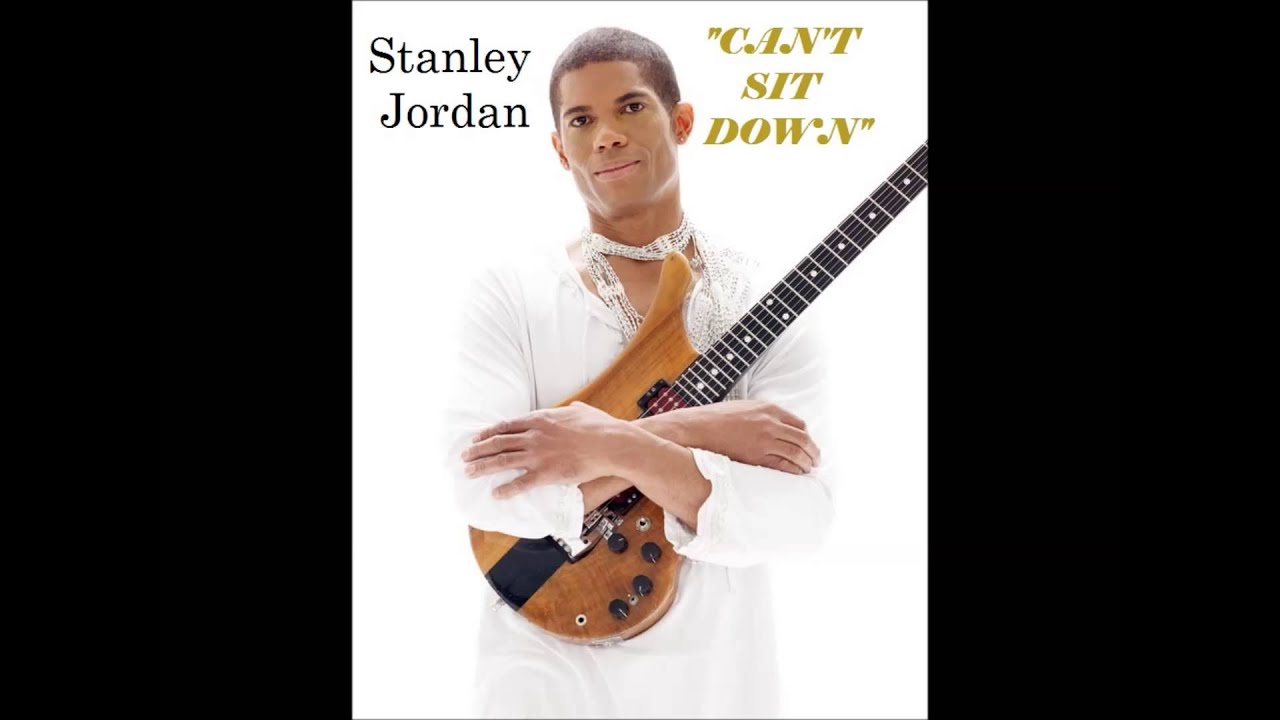 STANLEY JORDAN CANT SIT DOWN co written by Preston Glass, Maurice White ...