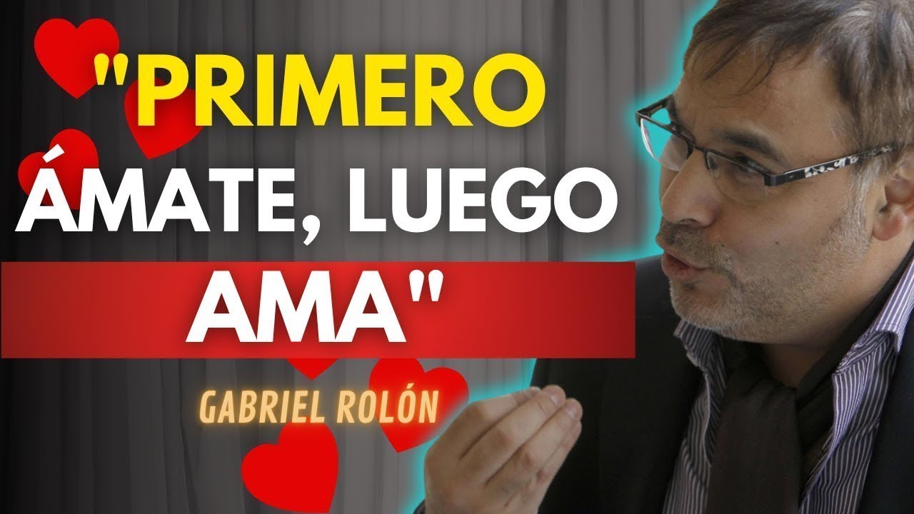 NO HAY AMOR VERDADERO SIN AMOR PROPIO | Gabriel Rolón - YouTube