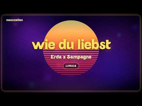 Erda x Sampagne — wie du liebst | Songtext (Lyrics) | Neue deutsche Musik 2026