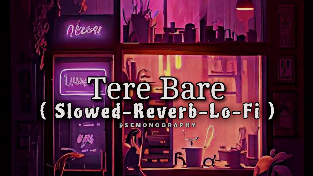 Tere Bare // Punjabi Song // Slowed-Reverb-Lo-Fi // @semonography ...