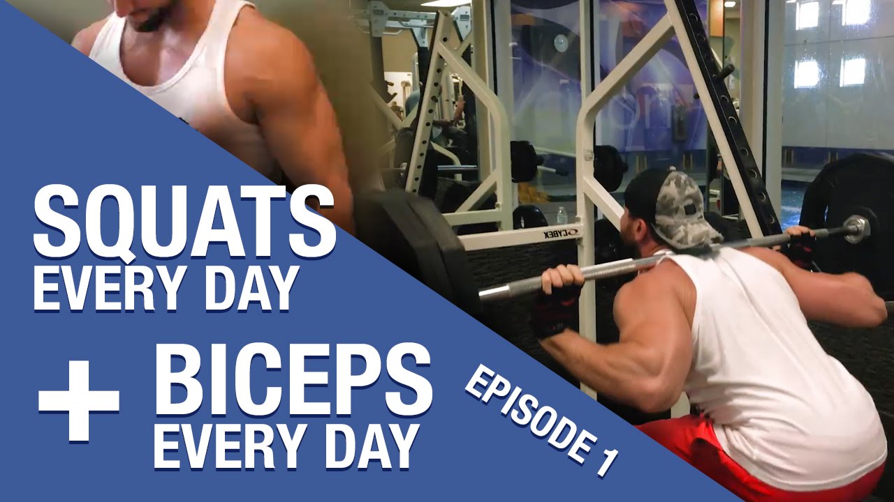 Squats Everyday + Biceps Every Day? Insane Workout Challenge (Episode 1 ...