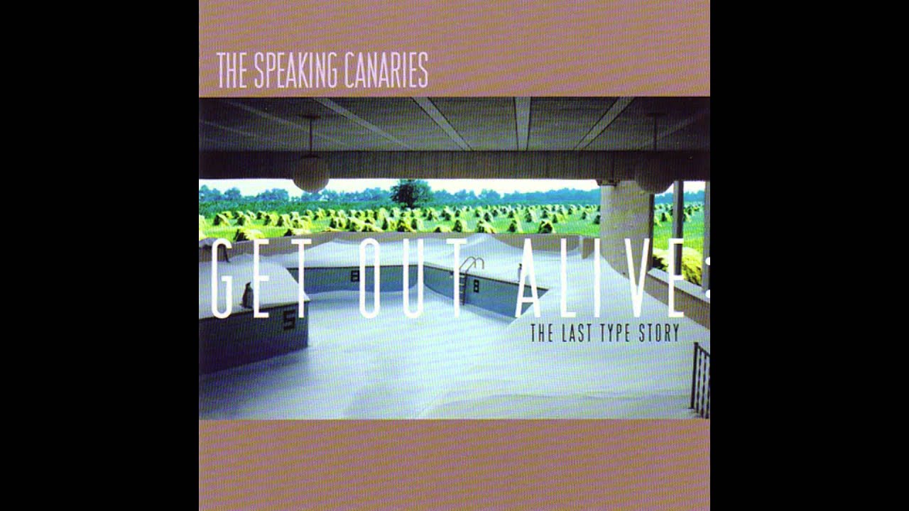 The Speaking Canaries - Get Out Alive: The Long Version [Full LP] - YouTube