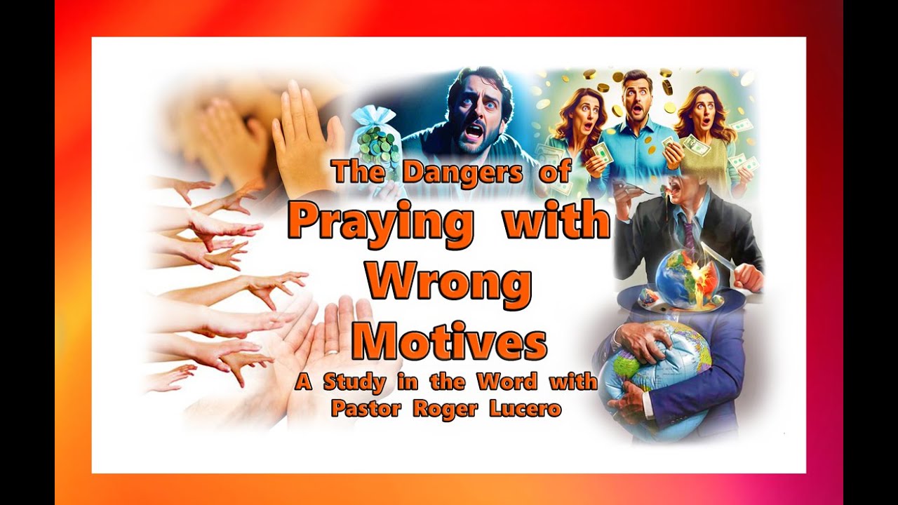 THE DANGERS OF PRAYING WITH THE WRONG MOTIVES / A Study in the Word ...