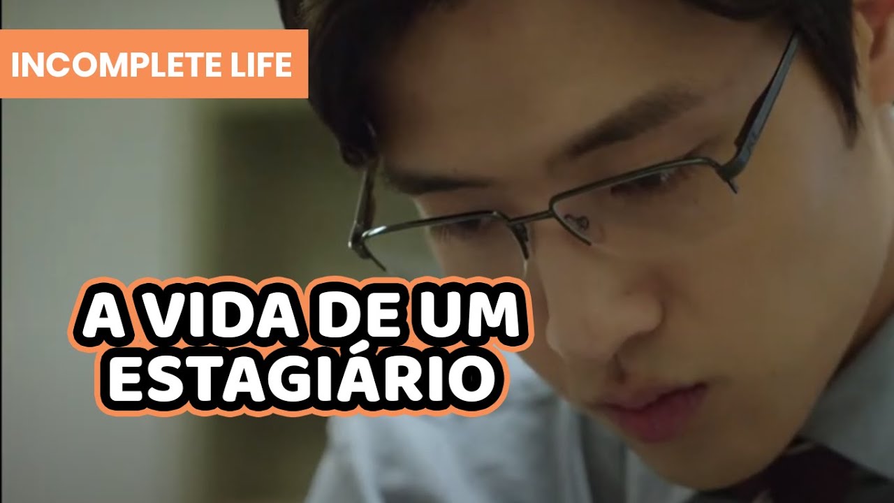 Incomplete Life | Vida de estagiário | K-Drama legendado em português ...