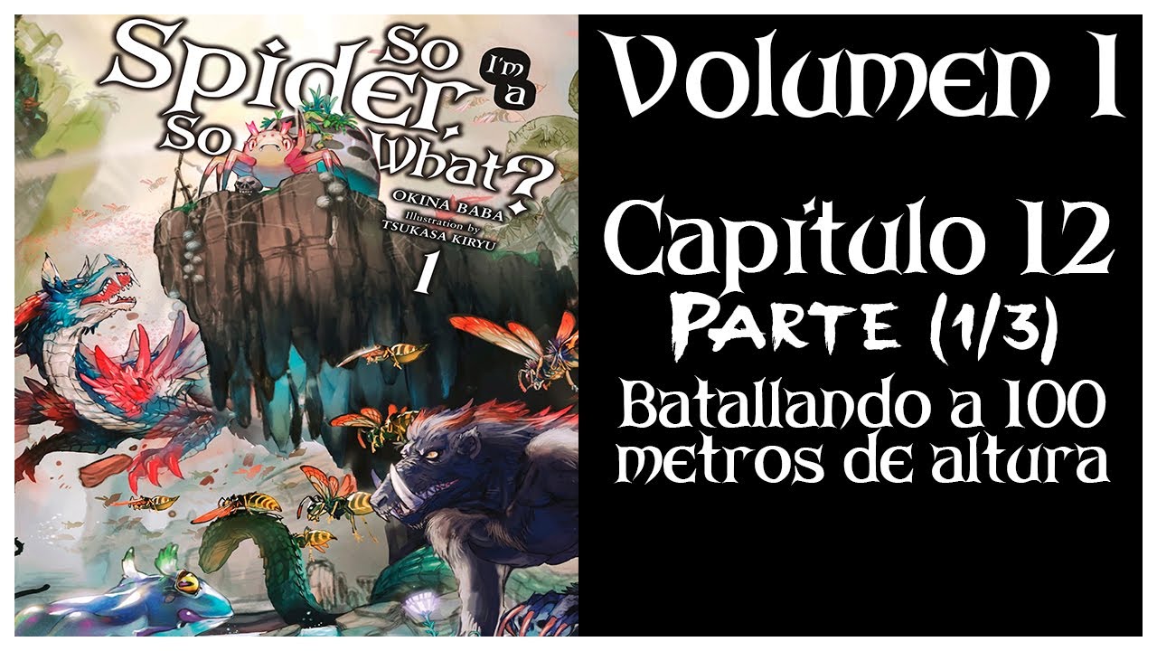 ¡SOY UNA ARAÑA! ¿Y QUÉ? VOLUMEN 1 Capítulo 12 Parte (1/3) - Batallando a 100 metros de altura ...