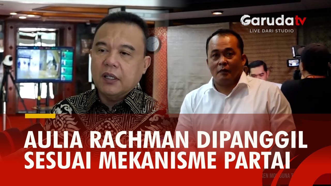 Aulia Rachman Dipanggil Sesuai Mekanisme Partai Gerindra - YouTube