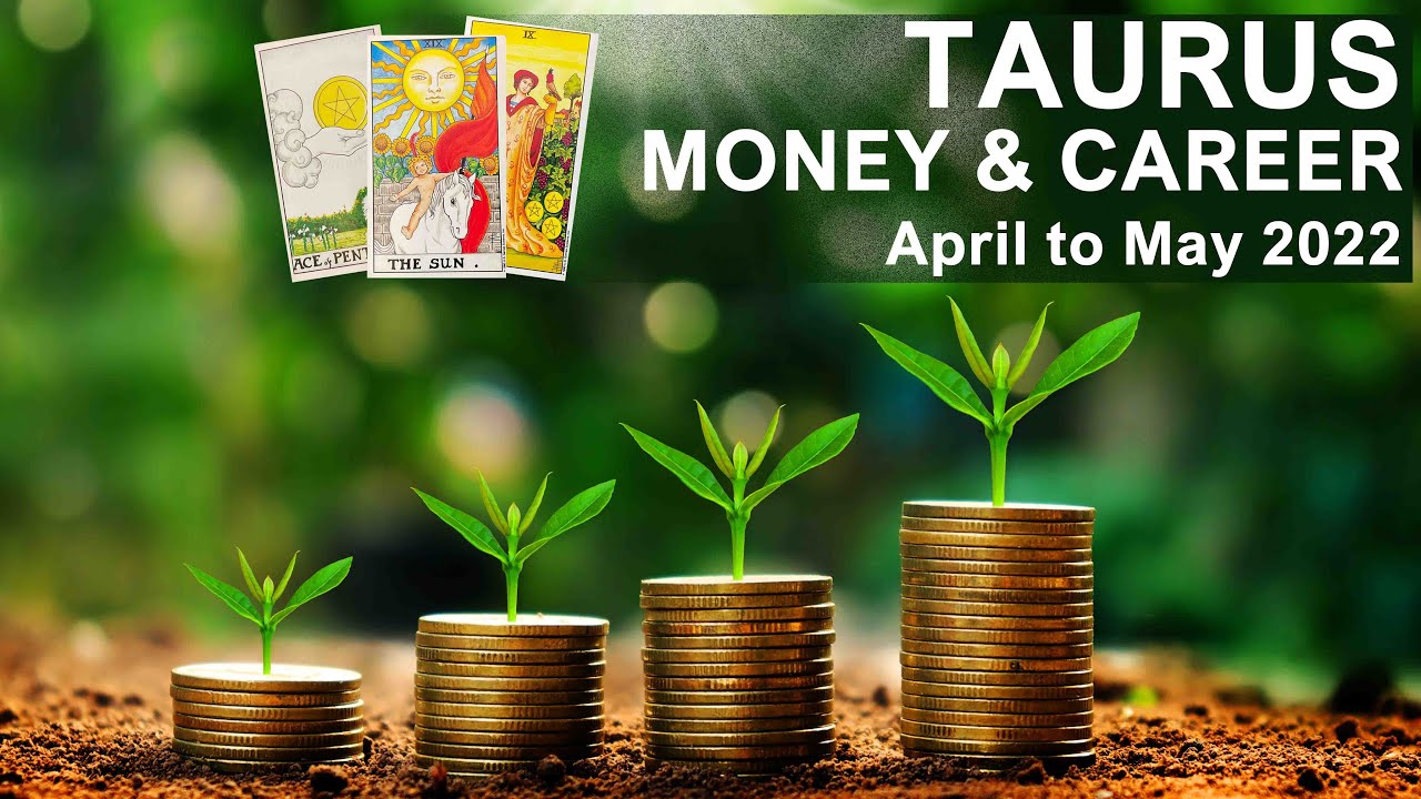 TAURUS MONEY & CAREER TAROT READING "CHANGES TAURUS" April to May 2022 ...