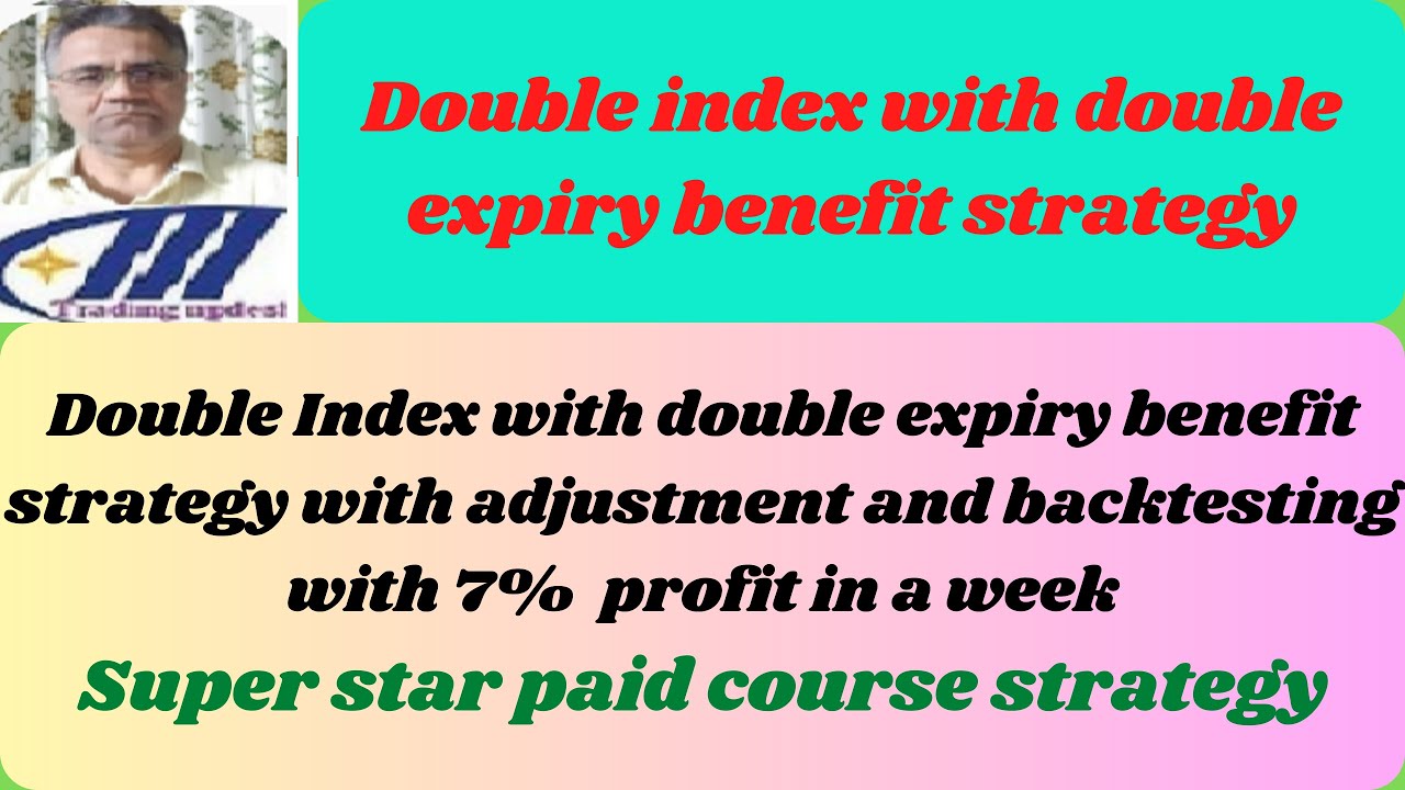 || Double index with Double expiry benefit strategy with adjustment ...