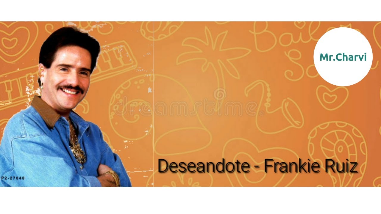 FRANKIE RUIZ - DESEÁNDOTE [VÍDEO LYRICS][SALSA] - YouTube