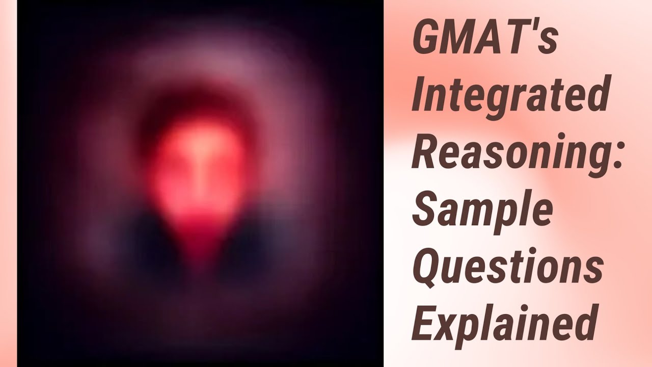 Demystifying GMAT's Integrated Reasoning Sample Questions - YouTube