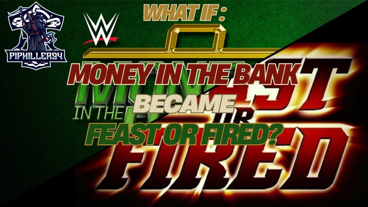 What If: Money in the Bank Became Feast or Fired? - YouTube