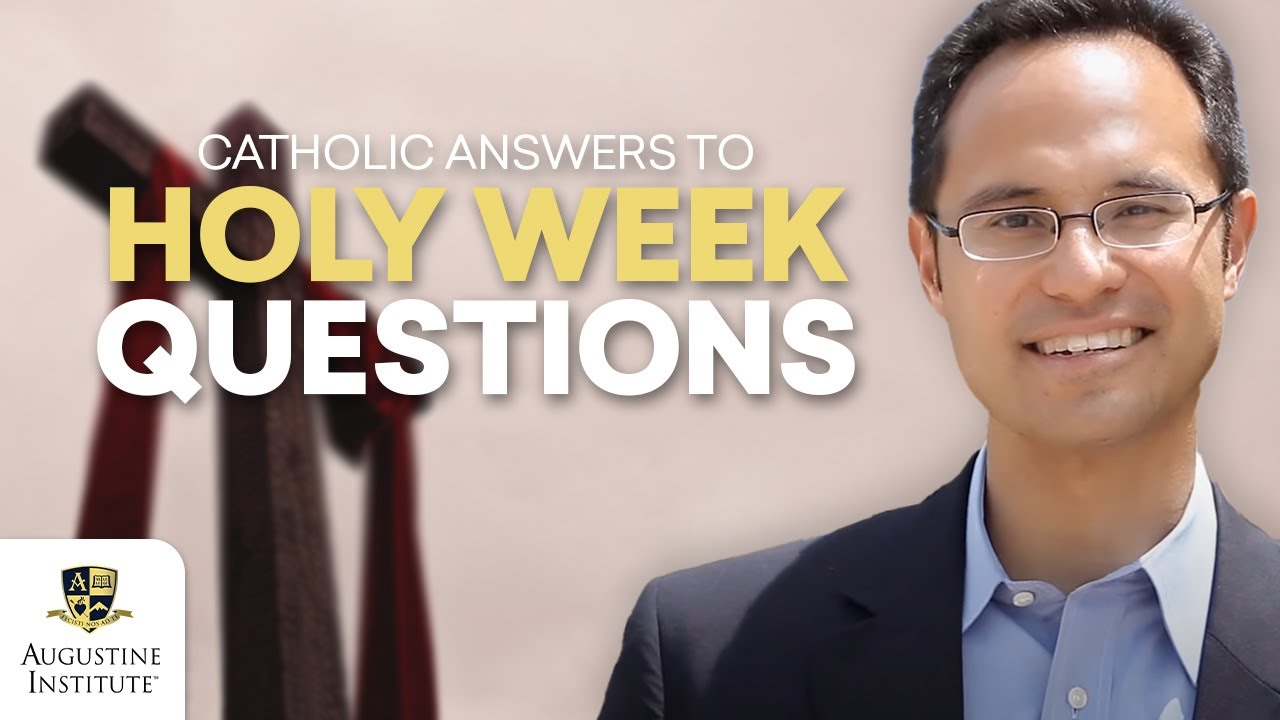 Dr. Ted Sri on Catholic Holy Week | The Augustine Institute Show with ...