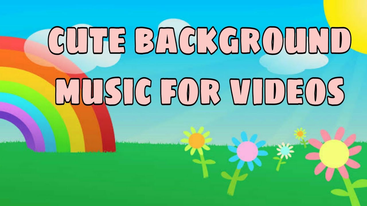 NO COPYRIGHT CUTE BACKGROUND MUSIC FOR VIDEOS - YouTube