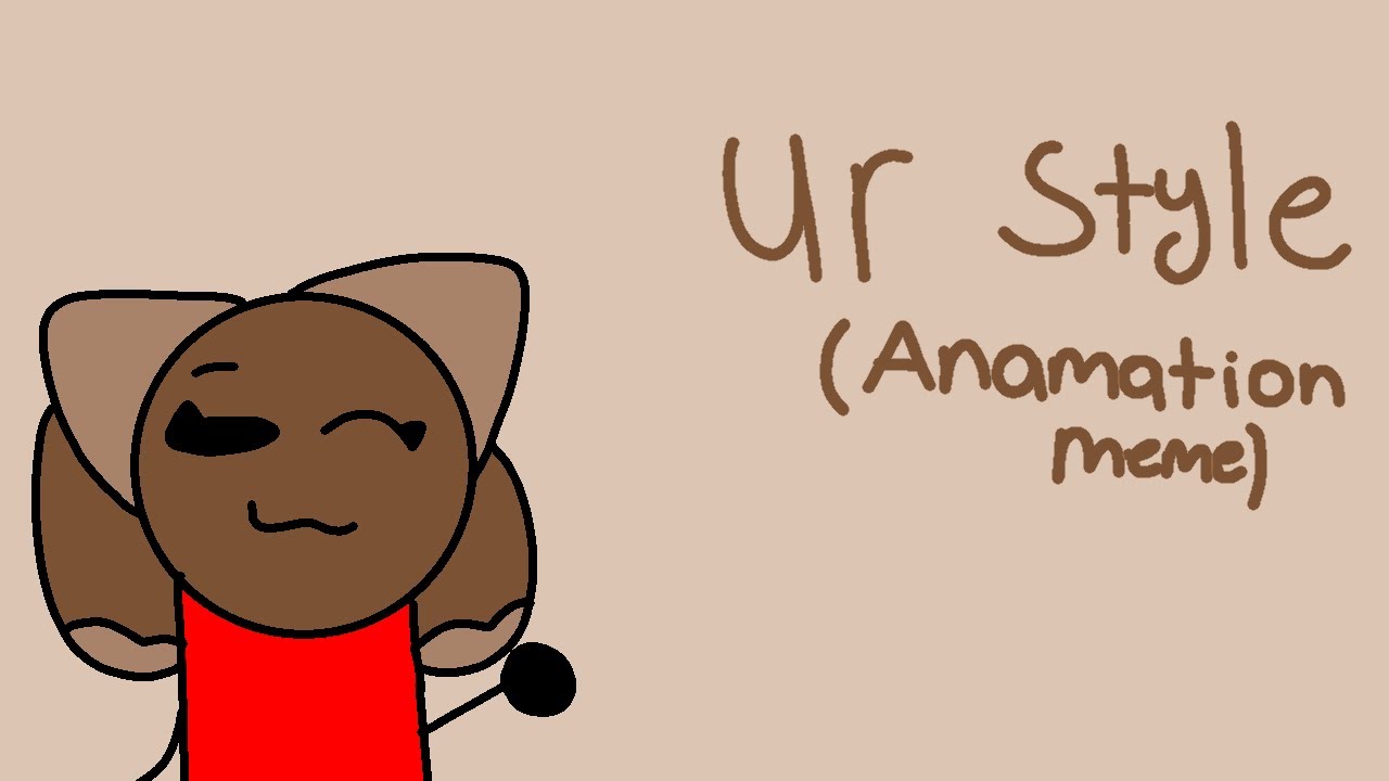 Ur Style (Animation meme) :3 - YouTube