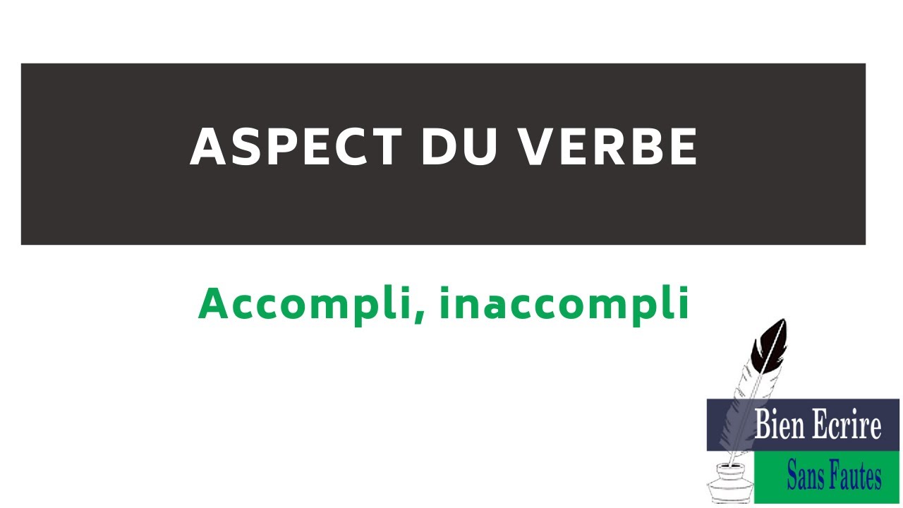 L'aspect du verbe : accompli ou inaccompli - YouTube