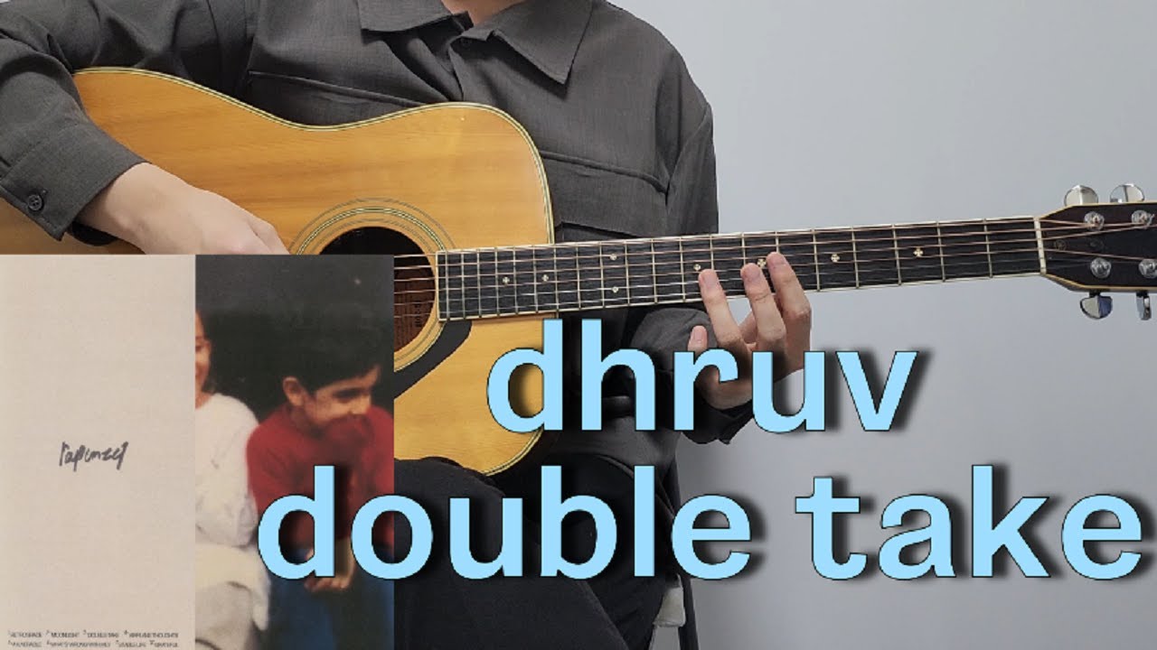 dhruv - double take [기타 커버, 코드, 타브 악보 l Guitar cover, Acoustic, Chord ...