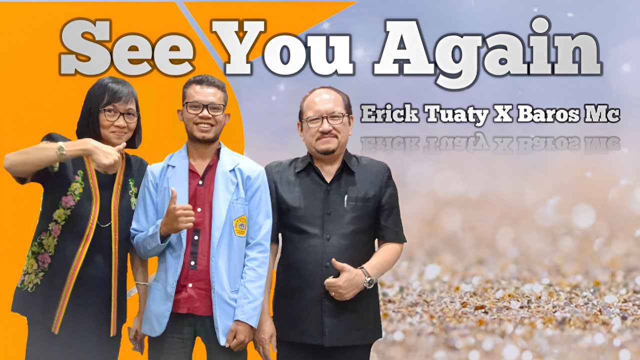 ERICK TUATY FT BAROS EMANUELLA || SEE YOU AGAIN ||LAGU PERPISAHAN - YouTube