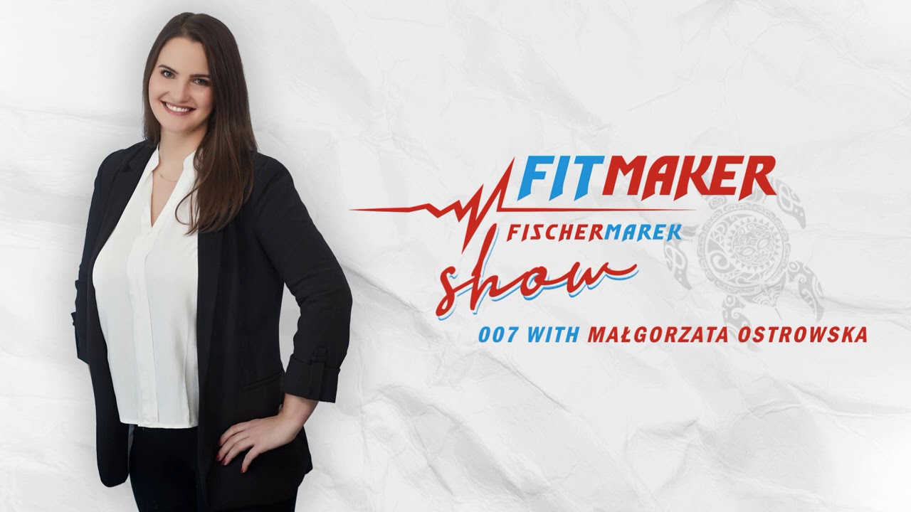 Fit Maker Show #007 | Małgorzata Ostrowska - Podstawy Żywienia i ...