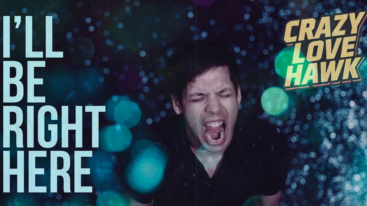 Crazy Love Hawk - I'll Be Right Here // OFFICIAL MUSIC VIDEO - YouTube