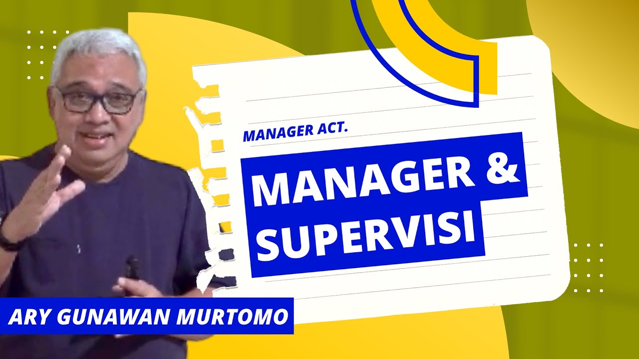 MANAGER & SUPERVISI - MANAGERS ACT, ARY GUNAWAN - YouTube