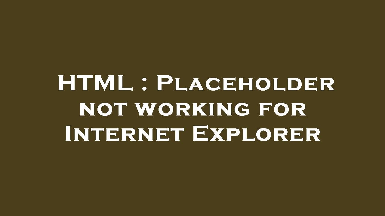 HTML : Placeholder not working for Internet Explorer - YouTube