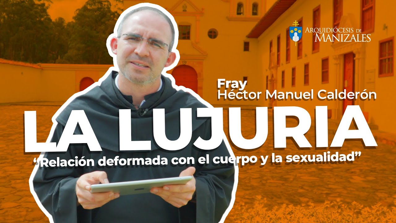 Que es y como afrontar LA LUJURIA - YouTube