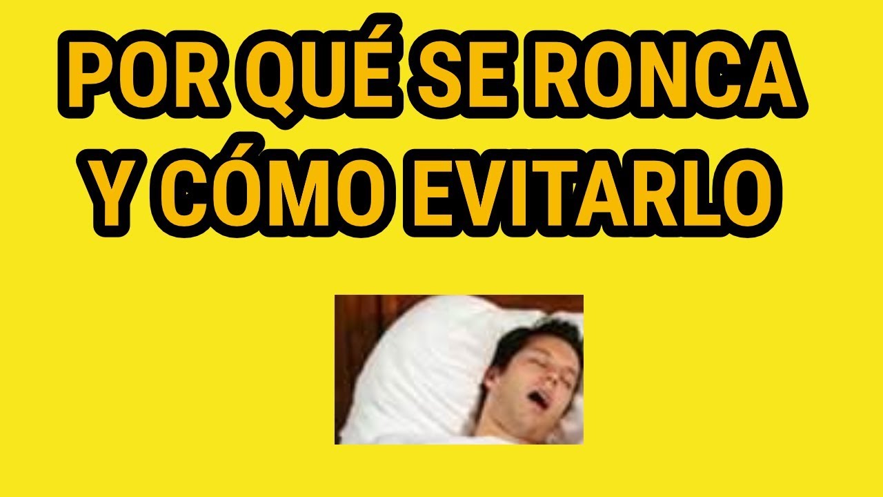 PORQUE SE RONCA Y COMO EVITARLO - CAUSAS DEL RONCAR - YouTube