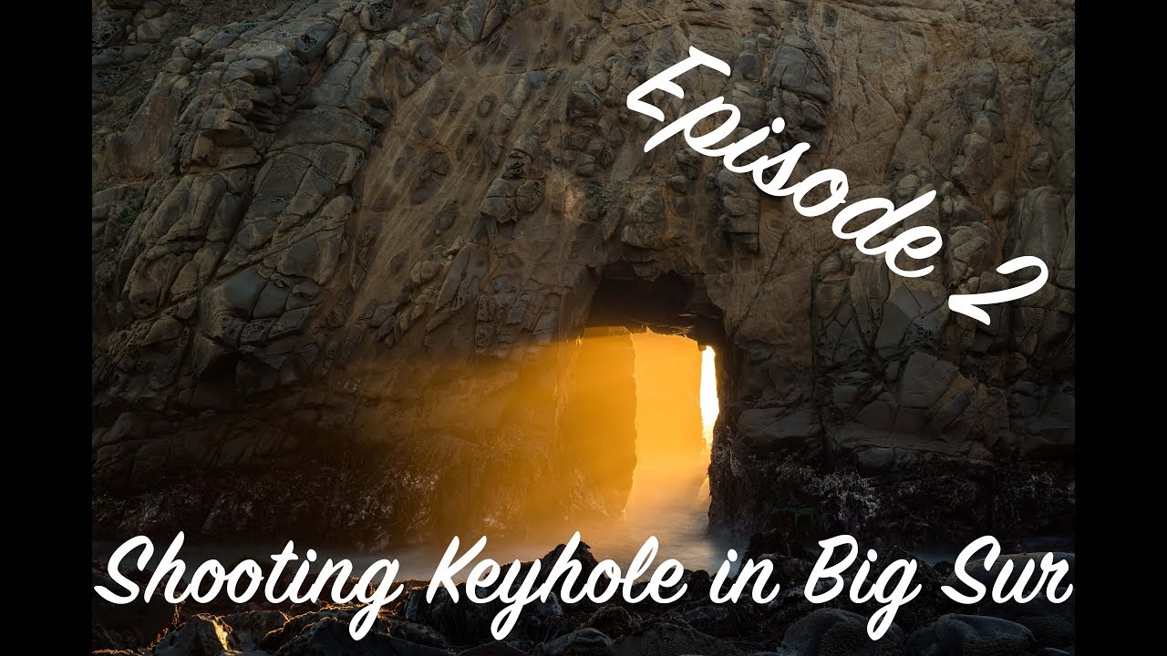 Episode 2 Big Sur, Shooting Keyhole - YouTube