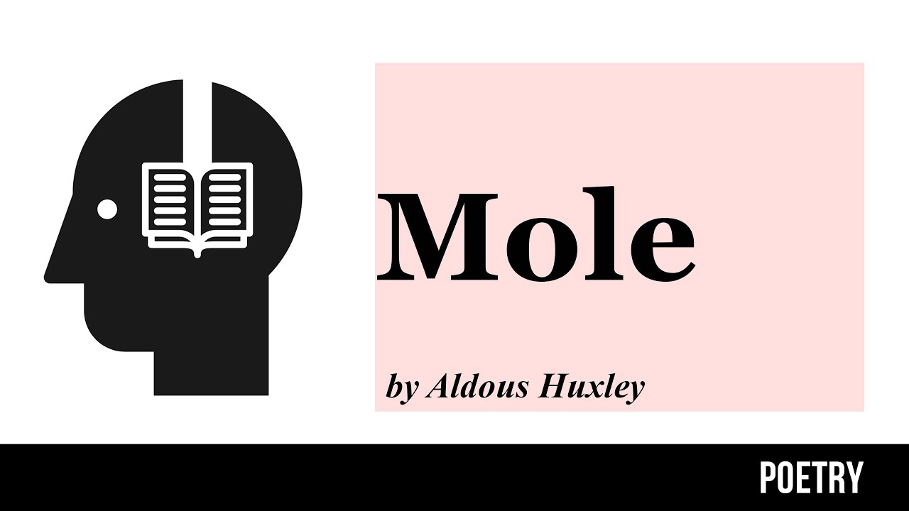 Mole - A Poem by Aldous Huxley - YouTube