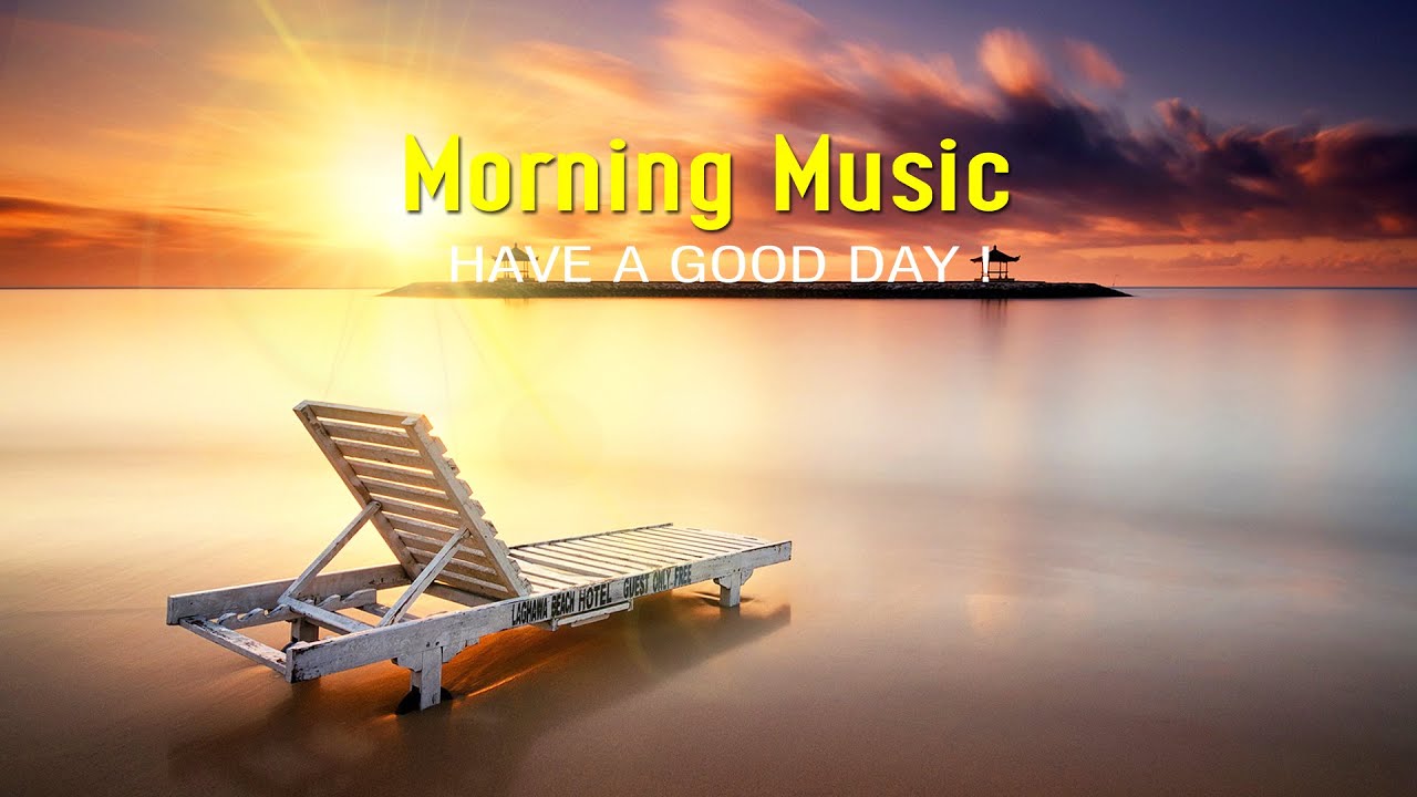 Beautiful Morning Wake Up Music Wake Up Happy And Positive Energy Calming