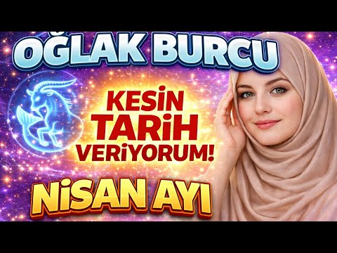 🚨 ♑ OĞLAK BURCU NİSAN 2026 – BU TARİHLERE DİKKAT! KRİTİK KARARLAR ❗