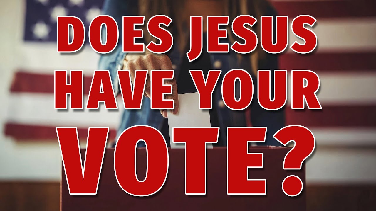 Does Jesus Have Your Vote? - YouTube