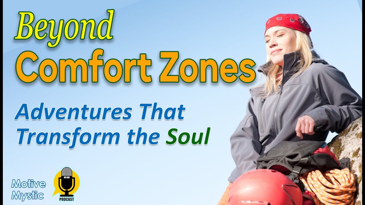 Beyond Comfort Zones: Adventures That Transform the Soul - YouTube