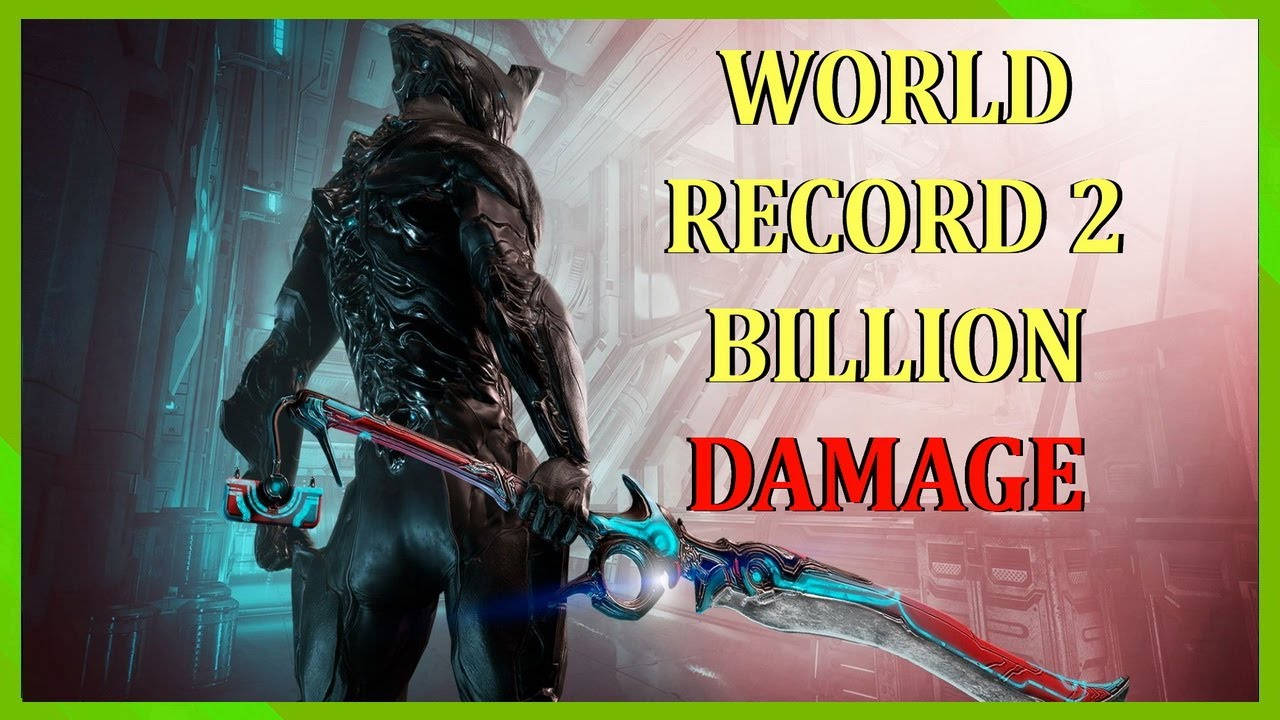 Warframe WORLD RECORD 2 BILLION DAMAGE - YouTube