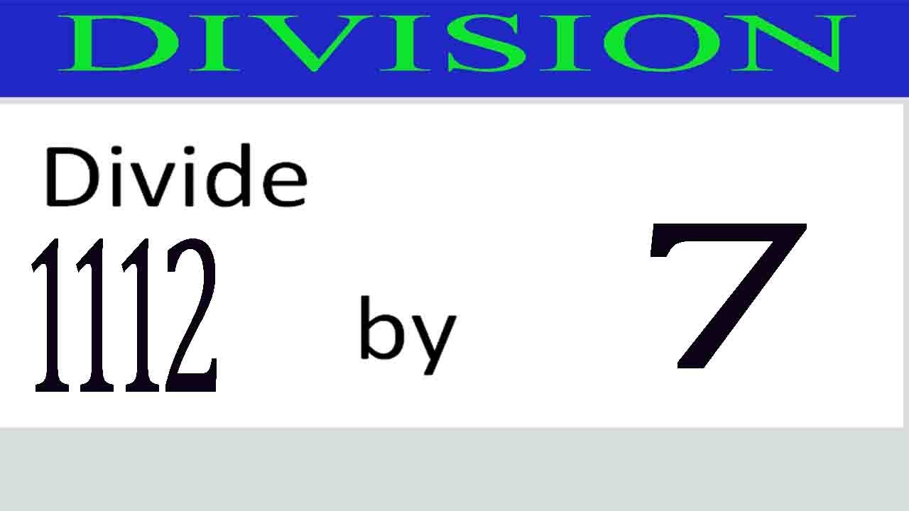 Divide 1112 by 7 - YouTube