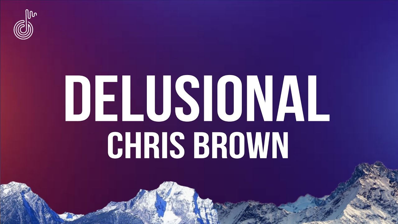 Chris Brown - Delusional (Lyrics) - YouTube